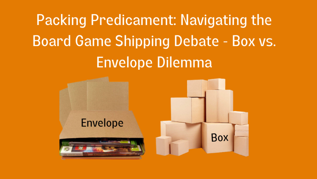 Board Game Shipping Debate: Box vs. Envelope Dilemma – Boardgamery