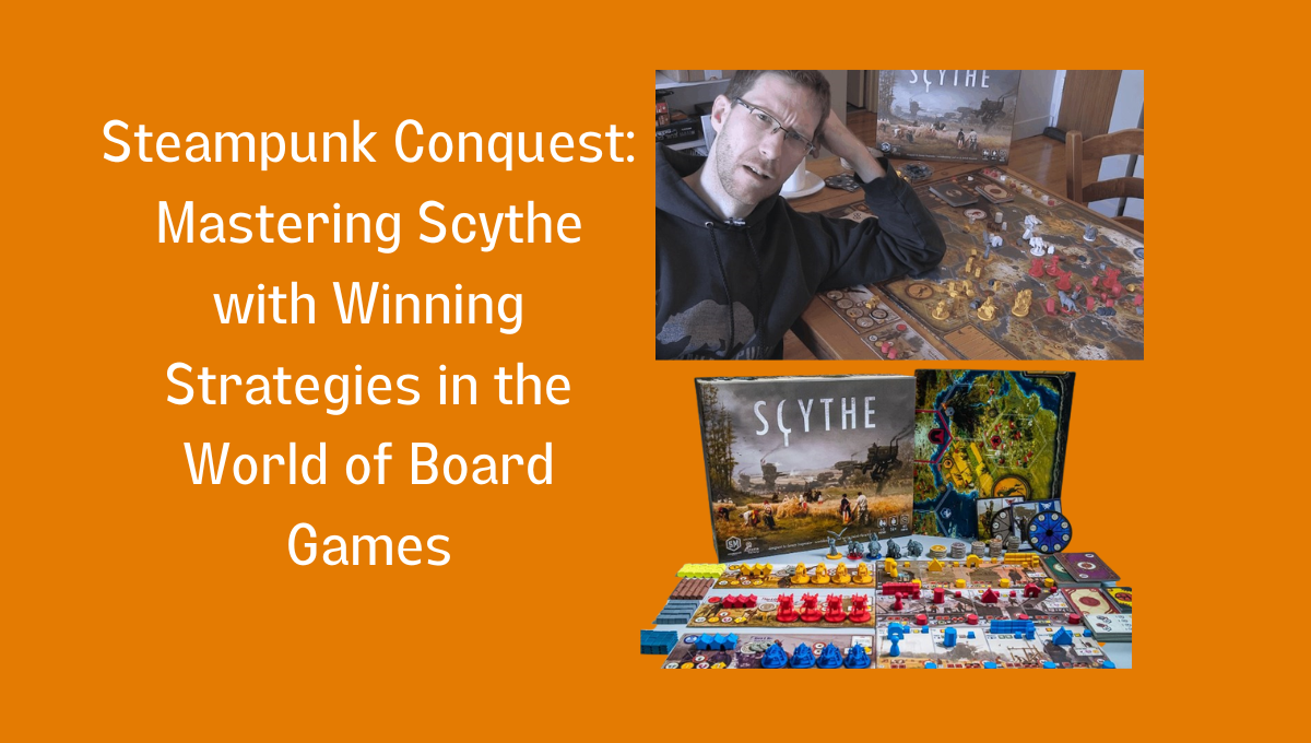Mastering Scythe: Strategies to Triumph in the World of Steampunk Board ...